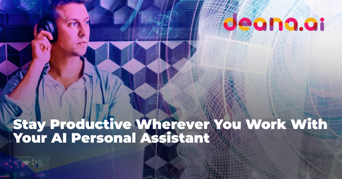 Stay Productive Wherever You Work With Your AI Personal Assistant ...